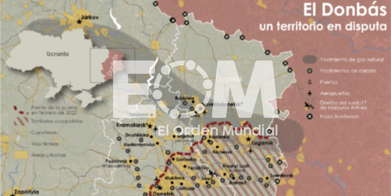 El mapa del Donbás, el epicentro del conflicto entre Rusia y Ucrania ...