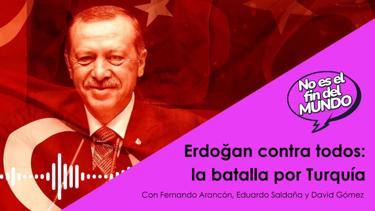 Podcast: Erdoğan contra todos: la batalla por Turquía - El Orden ...