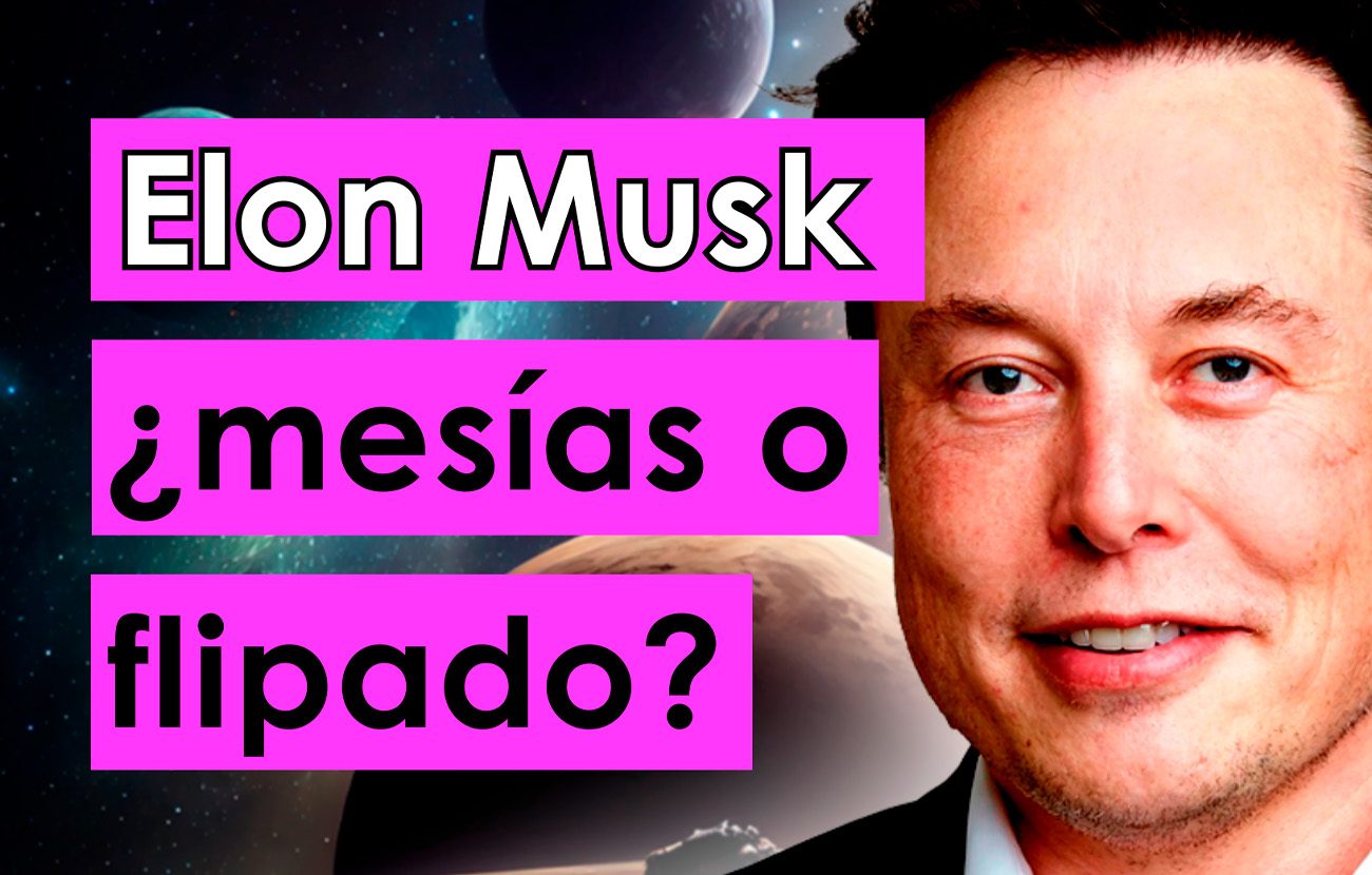Elon Musk, ¿mesías o flipado? - El Orden Mundial - EOM